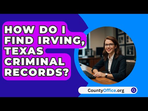How Do I Find Irving, Texas Criminal Records? - CountyOffice.org