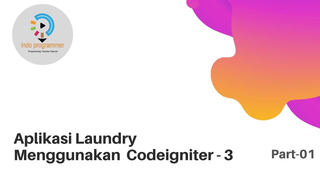 Tutorial Aplikasi Manajemen Laundry Dengan Codeigniter 3 - Part 1