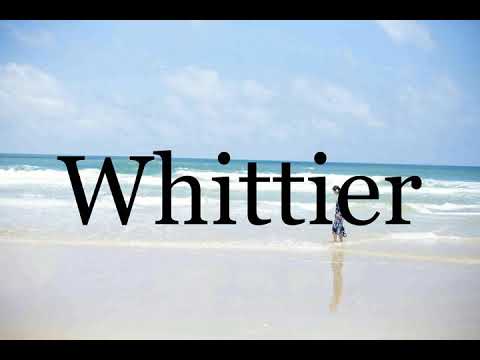 How To Pronounce Whittier๐๐๐๐๐๐Pronunciation Of Whittier
