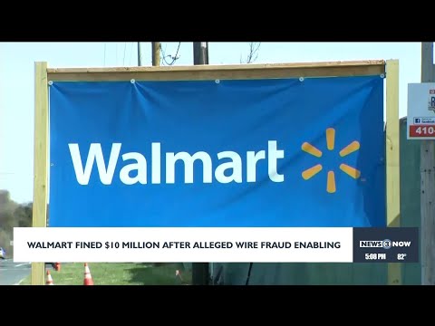 Walmart fined $10 million after alleged wire fraud enabling