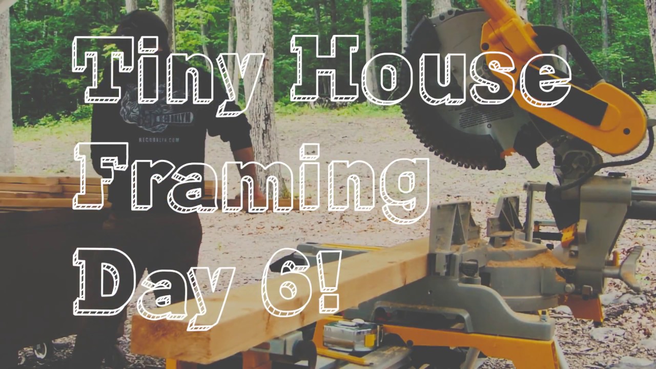 Framing Day 6 | Tiny House Build