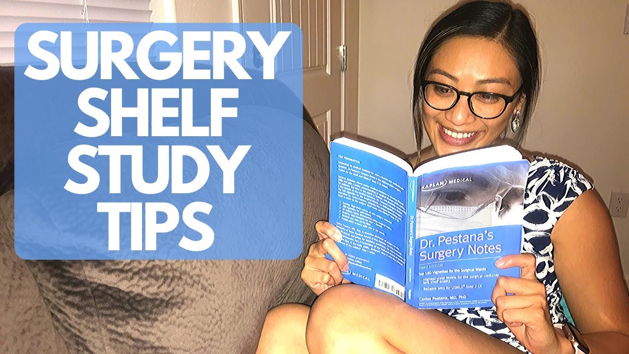 MEDICAL SCHOOL CLERKSHIPS: HOW TO STUDY FOR THE SURGERY SHELF EXAM