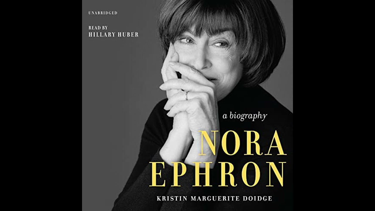 Nora Ephron: A Biography by Kristin Marguerite Doidge | Full Audiobook