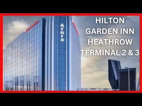 ✈️Hilton Garden Inn Hotel Heathrow Terminal 2 and 3