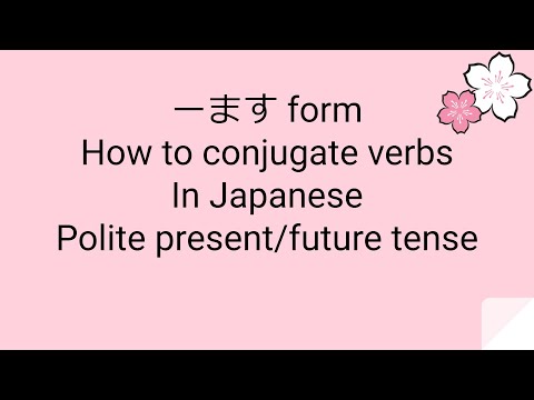 How to conjugate verbs in Japanese「ます」form Polite present/future tense