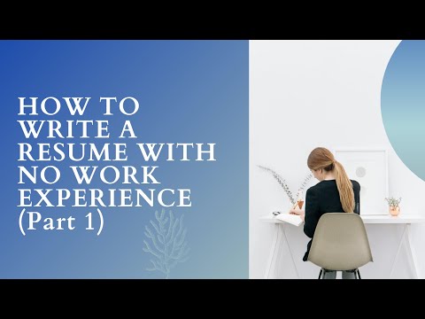 How to write a resume with no work experience part 1