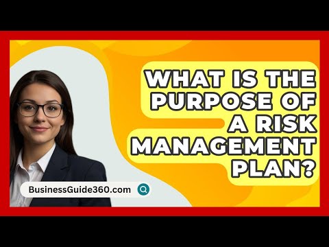 What Is The Purpose Of A Risk Management Plan? - BusinessGuide360.com