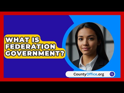 What Is Federation Government? - CountyOffice.org