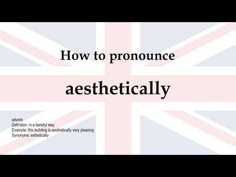 How to pronounce 'aesthetically' + meaning