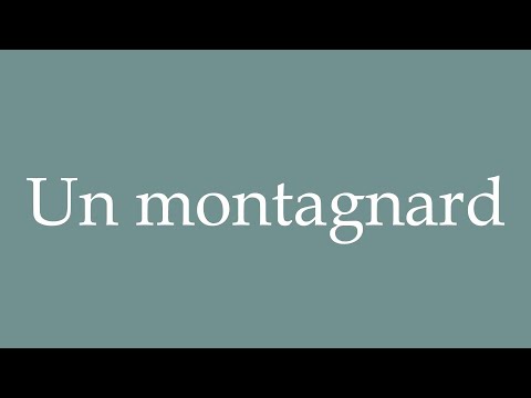 How to Pronounce ''Un montagnard'' (A mountaineer) Correctly in French