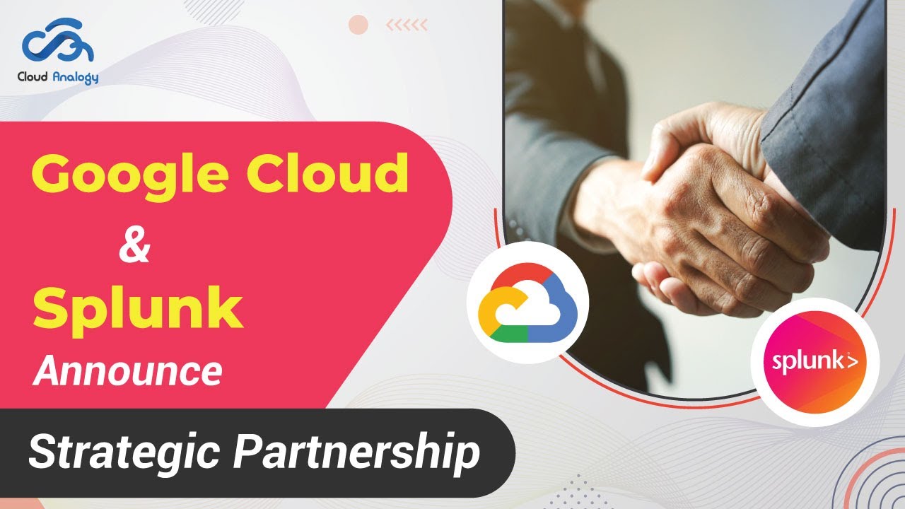 Google Cloud And Splunk Announce Strategic Partnership