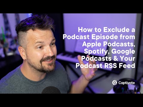 How to Exclude a Podcast Episode from Apple Podcasts, Spotify, Google Podcasts and Your RSS Feed