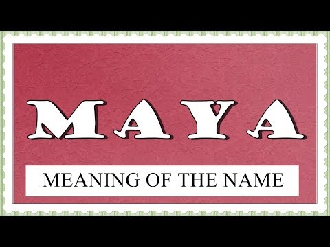 NAME MAYA -FUN FACTS AND MEANING OF THE NAME