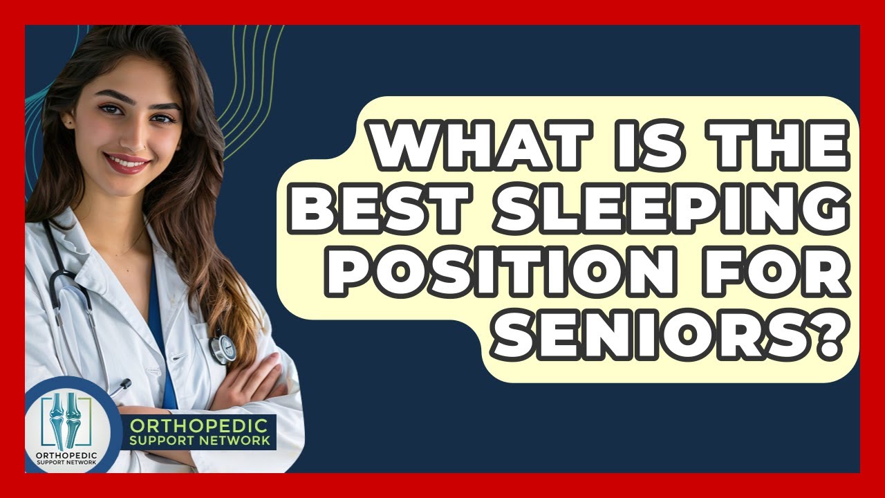 What Is The Best Sleeping Position For Seniors? - Orthopedic Support Network