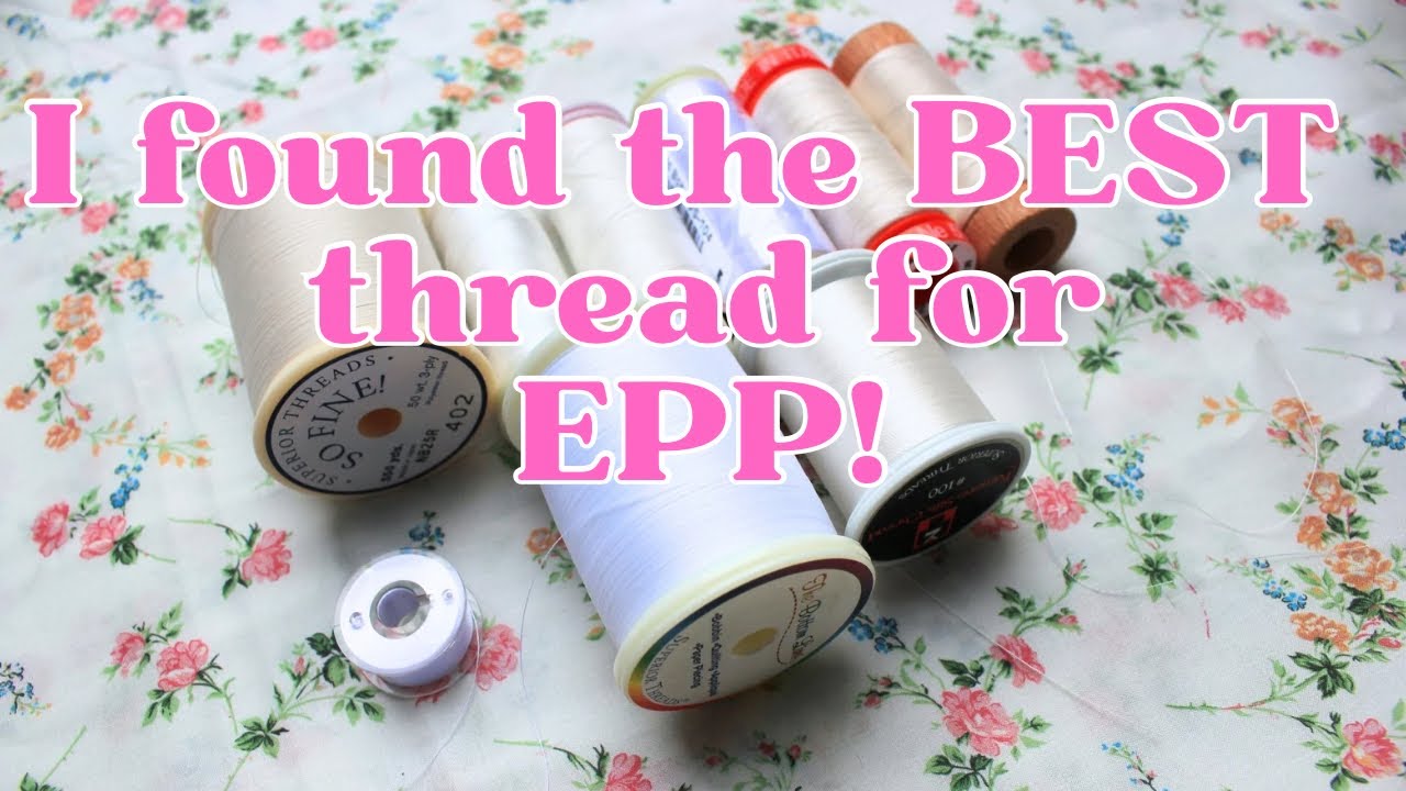 Best Thread for EPP? - Ranking popular threads to see which is best for English Paper Piecing