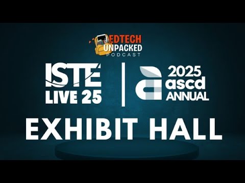 Ep19 Experience the ISTE Live 2025 Expo Hall