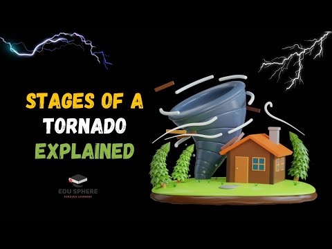 Stages of a Tornado Explained