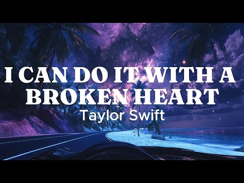 Taylor Swift - I Can Do It With a Broken Heart (lyrics)