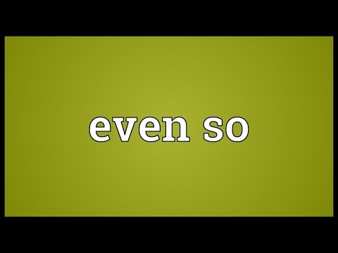 Even so Meaning