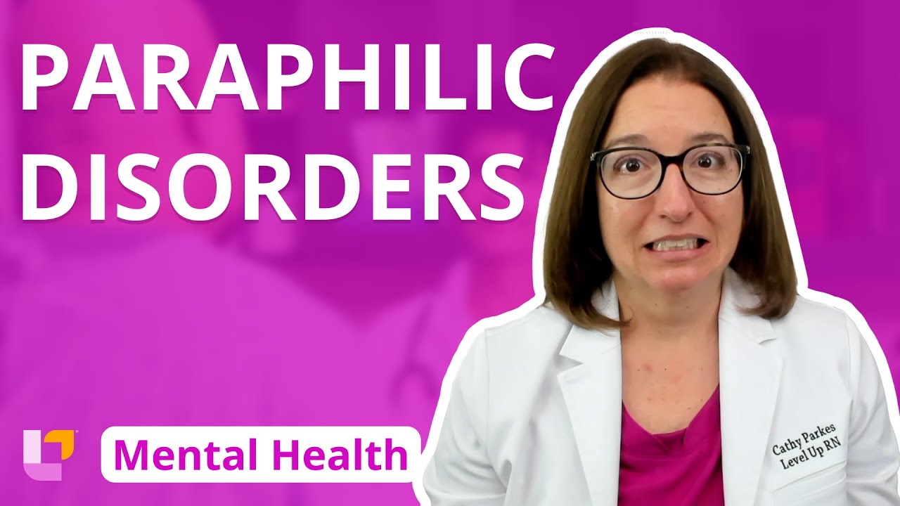 Paraphilic Disorders - Psychiatric Mental Health | @LevelUpRN