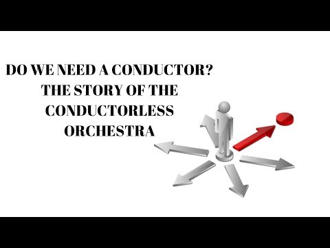 Do we need a conductor? The story of the conductorless orchestra