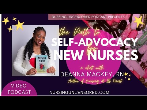 The Path to Self-Advocacy for New Nurses with Deanna Mackey RN
