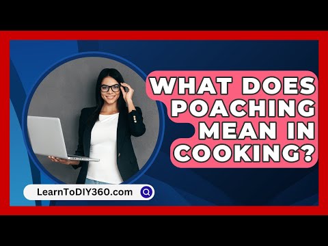 What Does Poaching Mean In Cooking? - LearnToDIY360.com