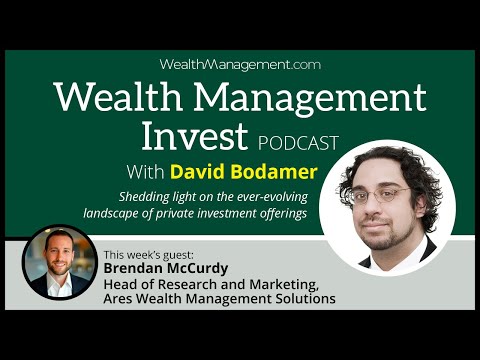 Wealth Management Invest: Ares’ Approach to Private Markets with Brendan McCurdy