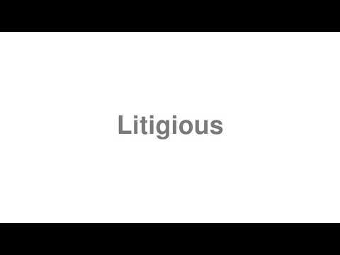How to Pronounce "Litigious"
