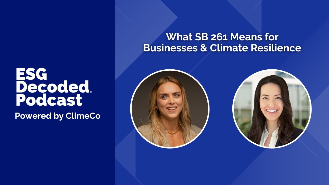 What SB 261 Means for Businesses & Climate Resilience | ESG Decoded Podcast #175