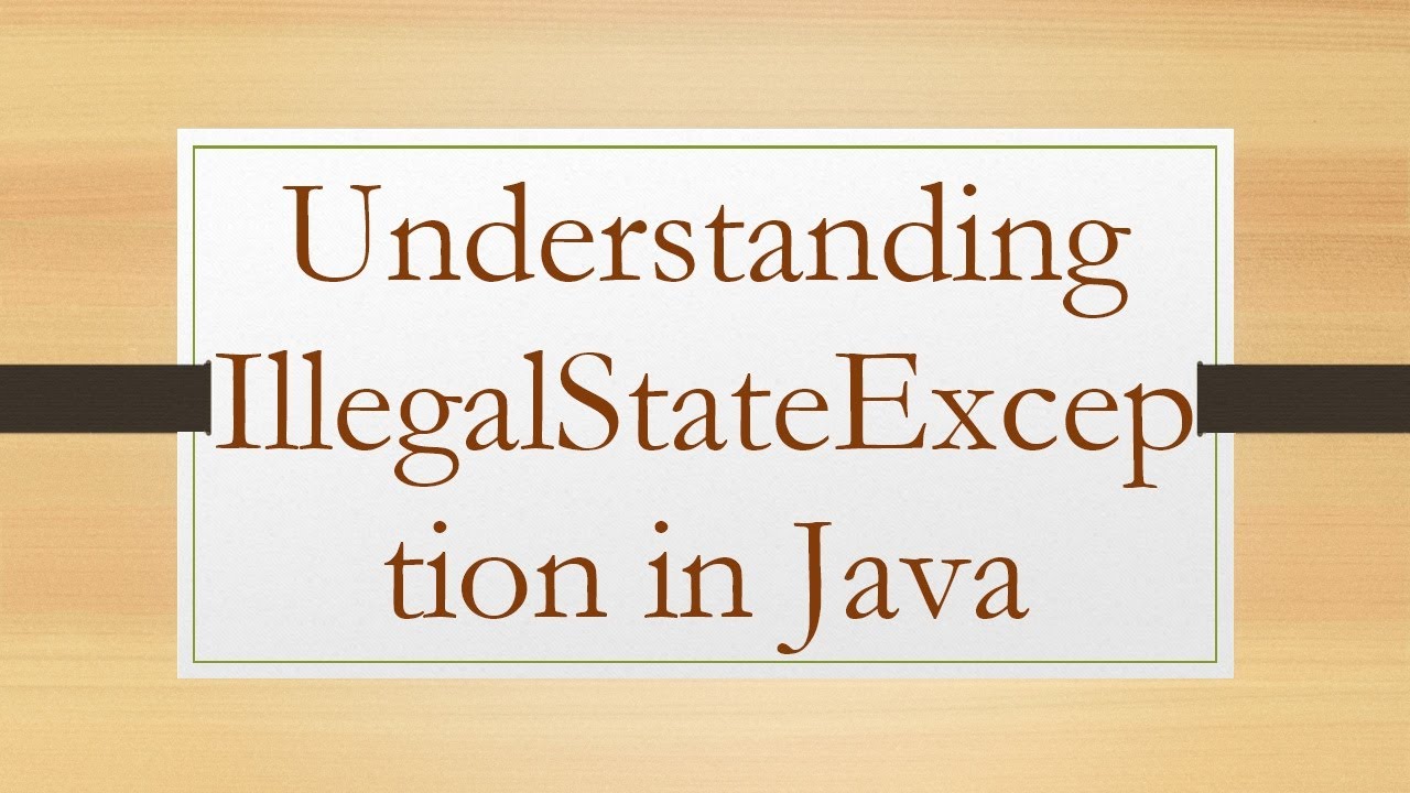 Understanding IllegalStateException in Java