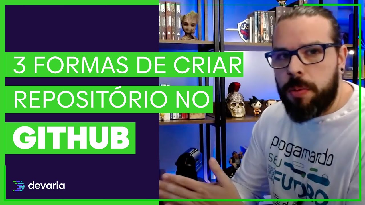 3 FORMAS DE CRIAR REPOSITORIO NO GITHUB - DEVARIA