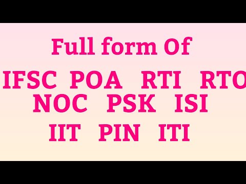 Full form of IFSC/ POA/ RTI/ RTO/NOC/PSK/ISI/IIT/ITI/PIN