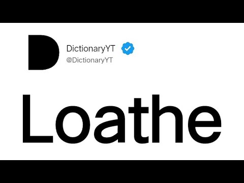 Loathe Meaning in English