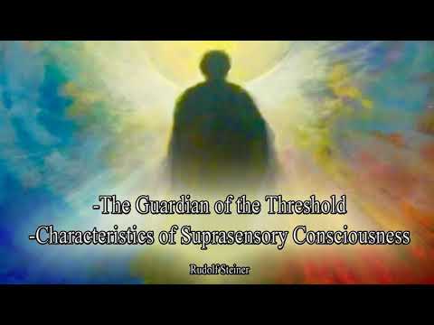 The Guardian of the Threshold-Some Characteristics of Suprasensory Consciousness By Rudolf Steiner