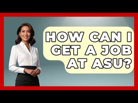 How Can I Get A Job At ASU? - Everything About Phoenix