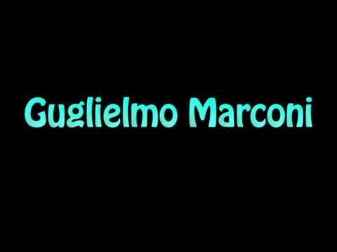 Learn How To Pronounce Guglielmo Marconi