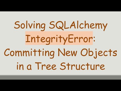 Solving SQLAlchemy IntegrityError: Committing New Objects in a Tree Structure