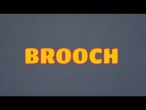 What Does BROOCH Means || Meanings And Definitions With Example in ENGLISH