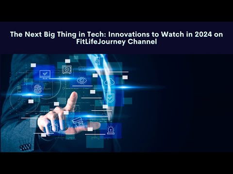 The Next Big Thing in Tech Innovations to Watch in 2024