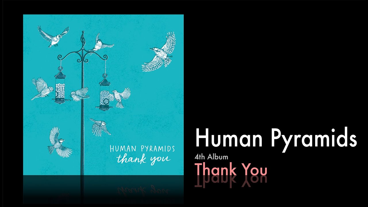 Human Pyramids: 4th Album - Thank You (Full Album)