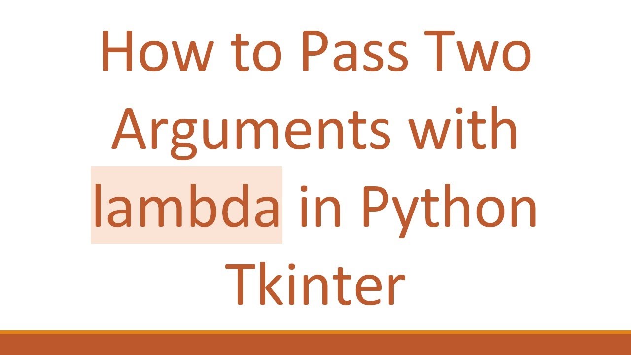 How to Pass Two Arguments with lambda in Python Tkinter
