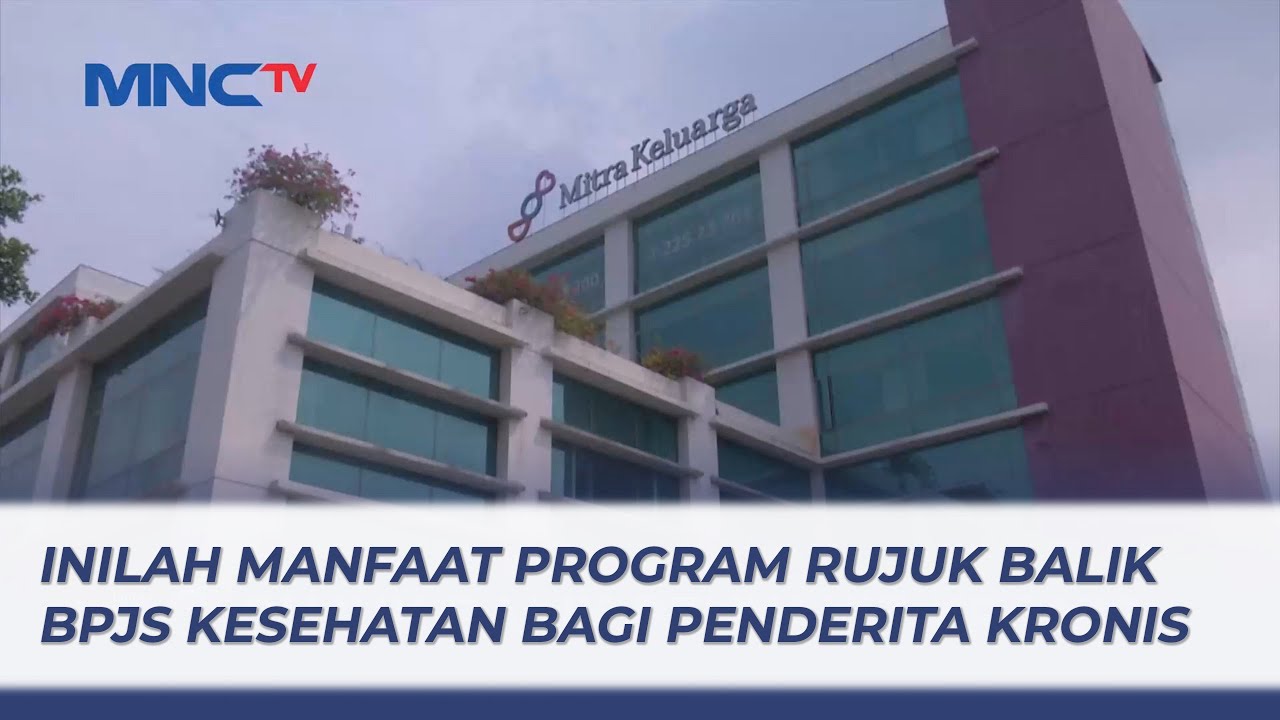 Program Rujuk Balik BPJS Kesehatan: Membantu Peserta Penyakit Kronis  - LIP 31/07