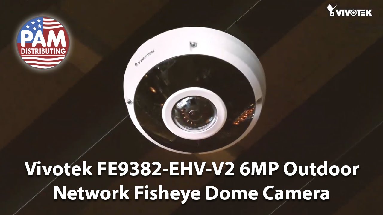 PAM Distributing: Vivotek FE9382-EHV-v2 6MP Fisheye Camera with Built-In Analytics