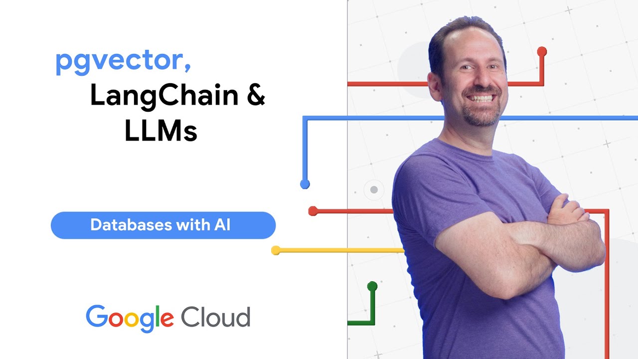 Build AI-powered apps on Google Cloud with pgvector, LangChain & LLMs