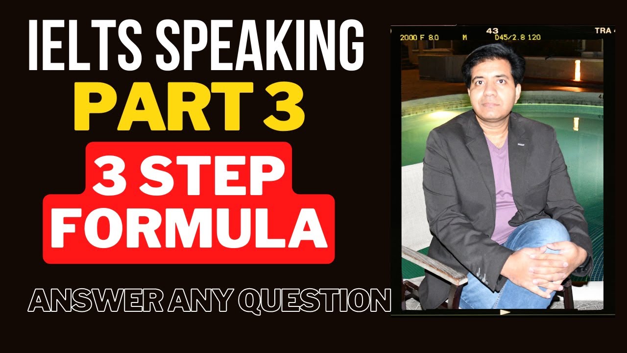IELTS Speaking Part 3 - Three Step Formula to Answer Any Question By Asad Yaqub