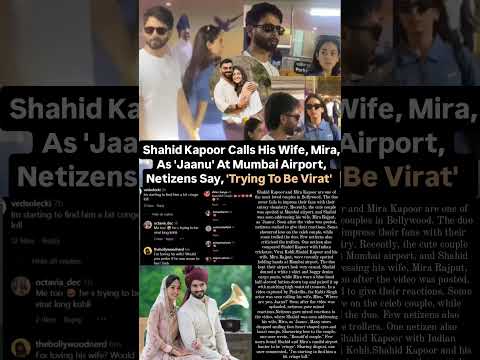 Shahid kapoor calls wife Mira jaanu at airport Netizens says trying to be virat #news#shahidkapoor