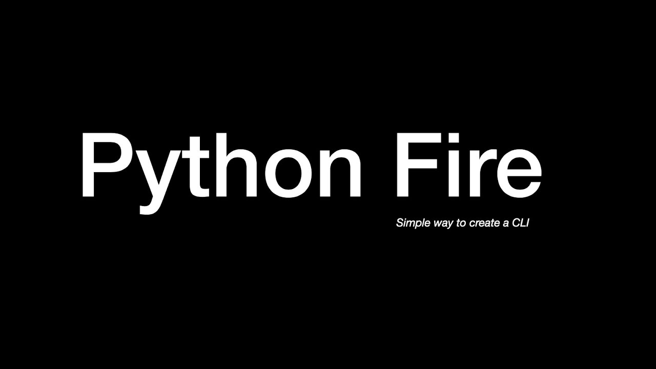 Fire - Python Library - Creating Command Line Interfaces(CLI)