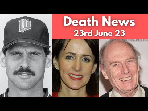 Famous People Who Died Today 23rd June 2023 | Famous Deaths 2023 | Notable Deaths | Sad News