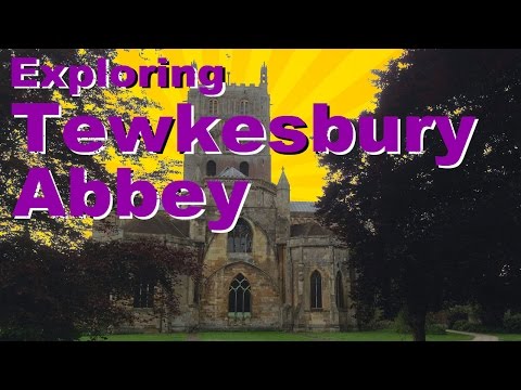 Tewkesbury Abbey: Explore Robert fitzHamon's Parish Church in Tewkesbury, Gloucestershire